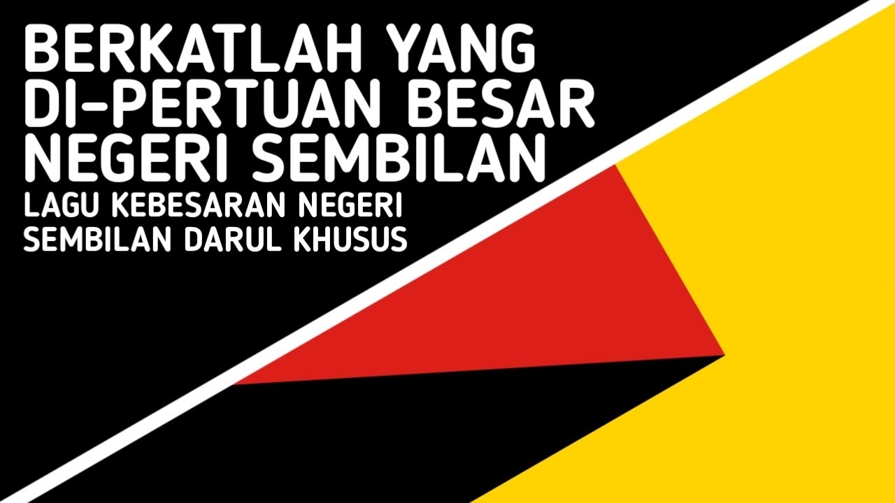 Berkatlah Yang di-Pertuan Besar Negeri Sembilan | Lagu Kebesaran Negeri ...