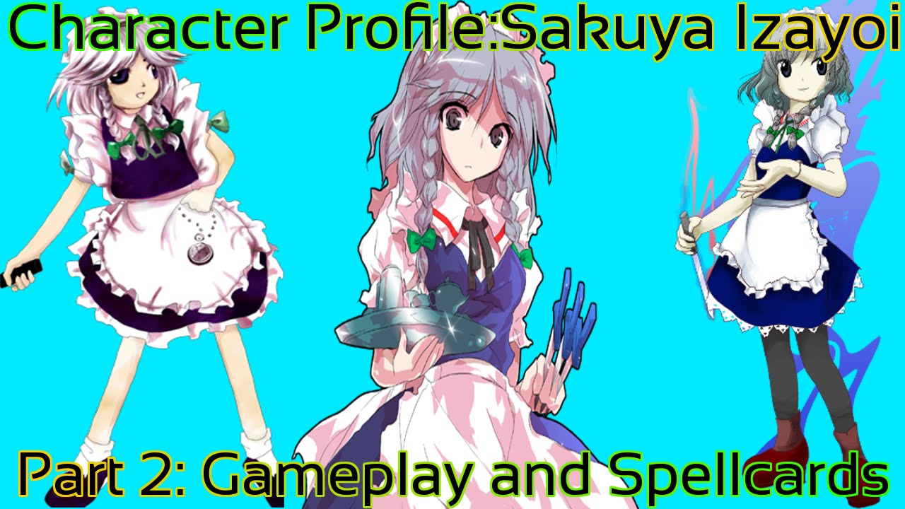 Touhou - Character Profile Sakuya Izayoi Part 2 [Gameplay] (Time To ...
