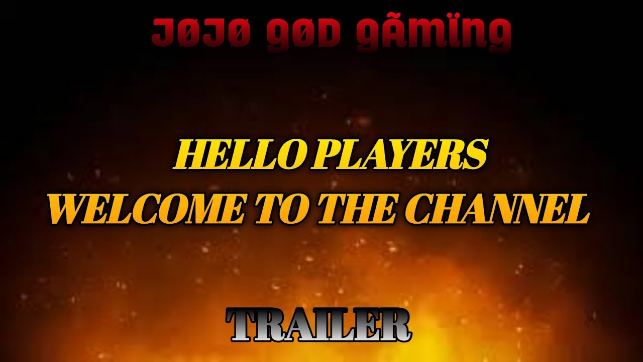 WELCOME TO THE CHANNEL PLAYERS 🔥🔥 || JØJØ GØD GÃMÏNG 🔥🔥 #Trailer - YouTube