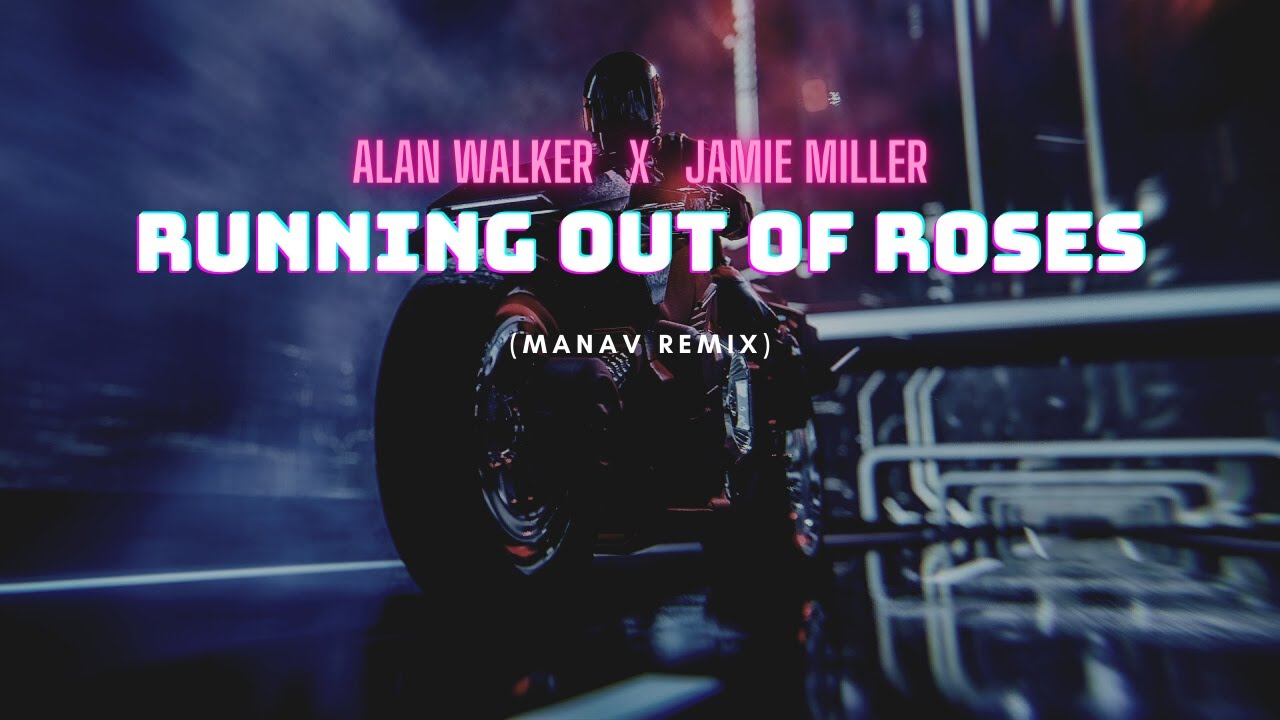 Alan Walker x Jamie Miller - Running Out of Roses [Manav Remix] - YouTube