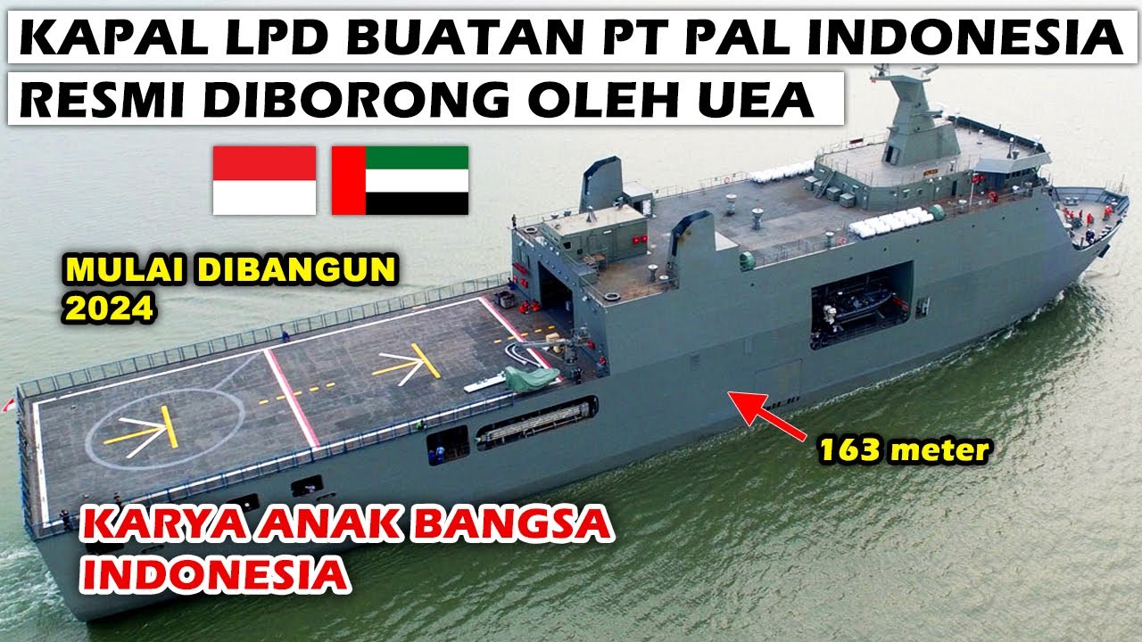 KAPAL LPD 163 METER BUATAN PT PAL INDONESIA RESMI DIBELI OLEH UEA ...