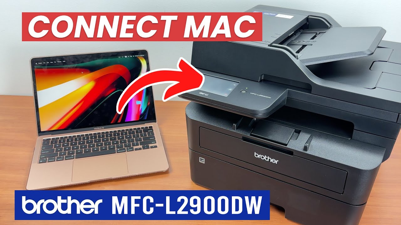 How to Connect Your Mac to Your Brother MFC-L2900DW + Print & Scan ...