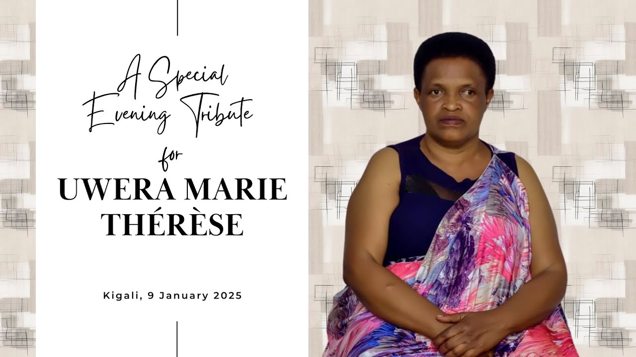 Life Celebration of Uwera Marie Thérèse - A Special Evening Tribute ...