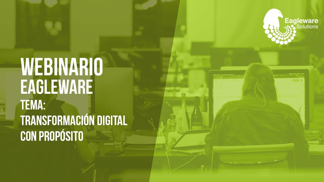Webinar Eagleware: Transformación Digital con Propósito - YouTube