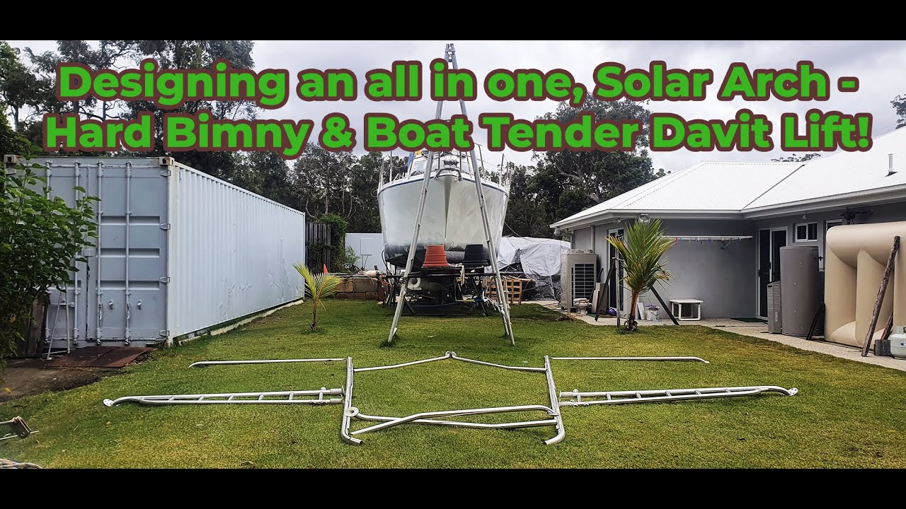Designing an all in one: Hard Bimini / Solar arch and Tender Davit Lift ...