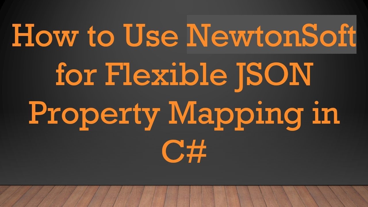 How to Use NewtonSoft for Flexible JSON Property Mapping in C# - YouTube