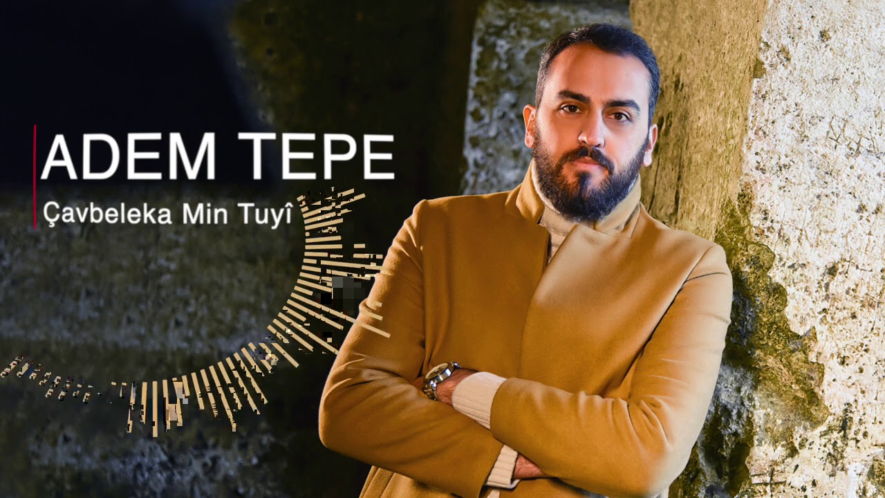 ADEM TEPE - ÇAVBELEKA MIN TUYÎ [Official Music] - YouTube