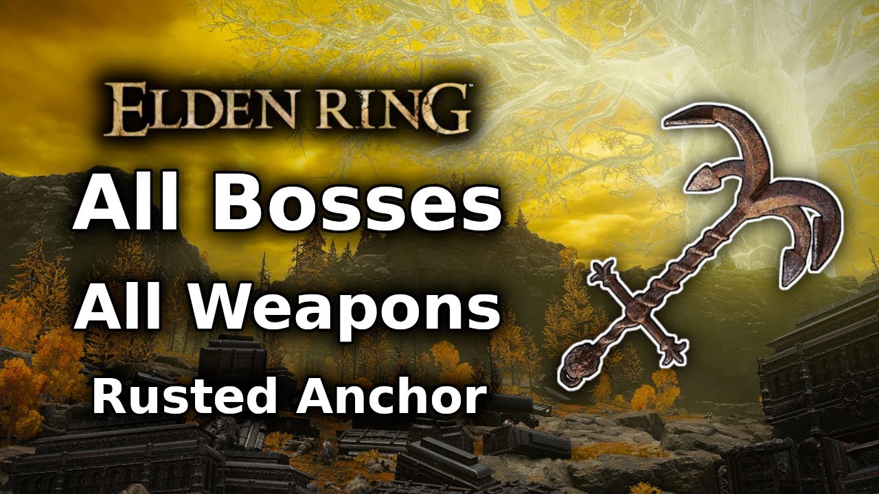 Elden Ring Rusted Anchor Playthrough || All Bosses All Weapons ...