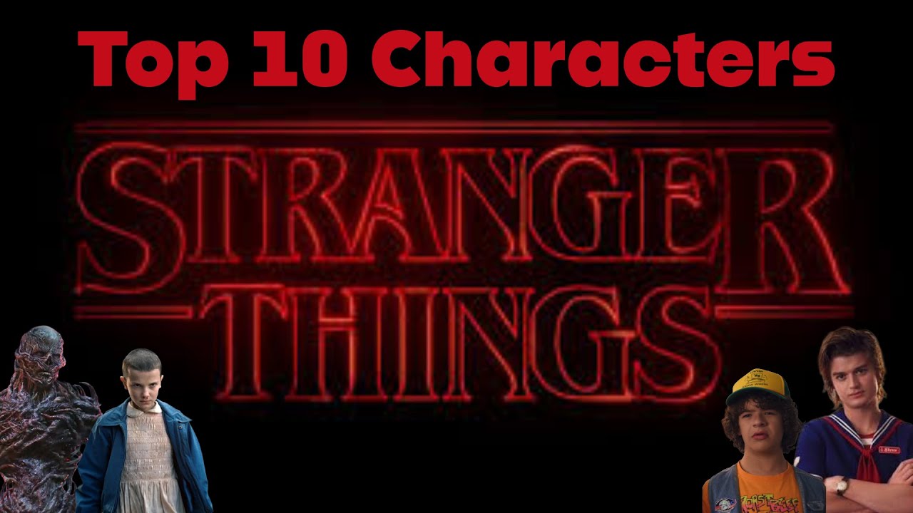 THE TOP 10 CHARACTERS FROM STRANGER THINGS - YouTube
