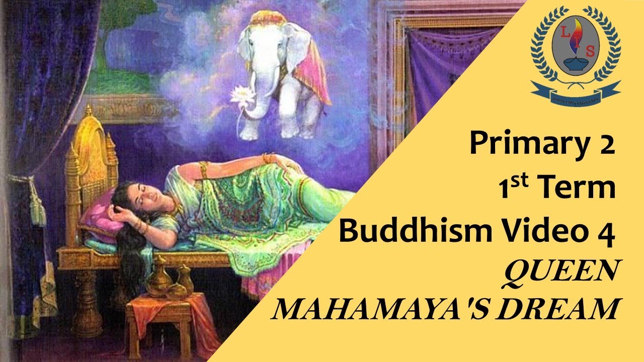 Primary 2 - 1st Term - Buddhism - Video 4 - QUEEN MAHAMAYA'S DREAM ...