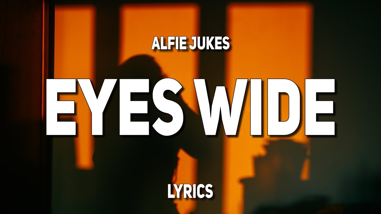 Alfie Juke - Eyes Wide (Lyrics) Chords - Chordify