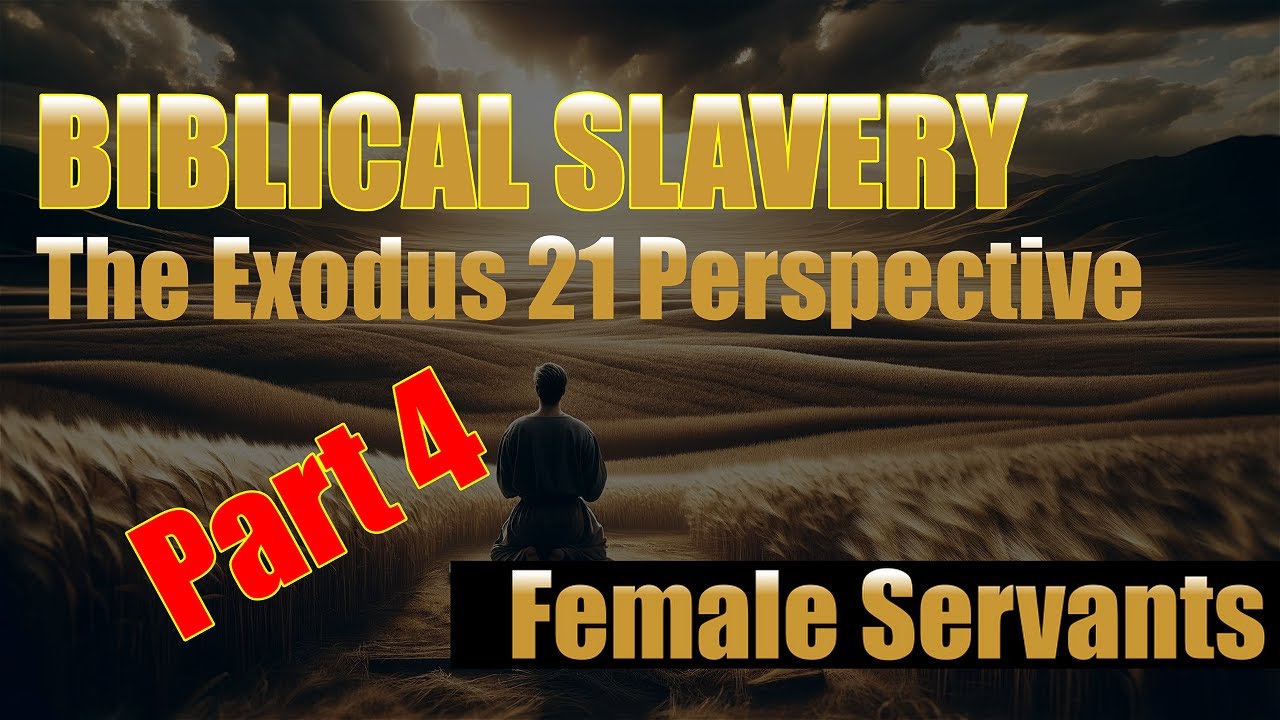 Biblical Slavery: The Exodus 21 Perspective- Female Servants - YouTube