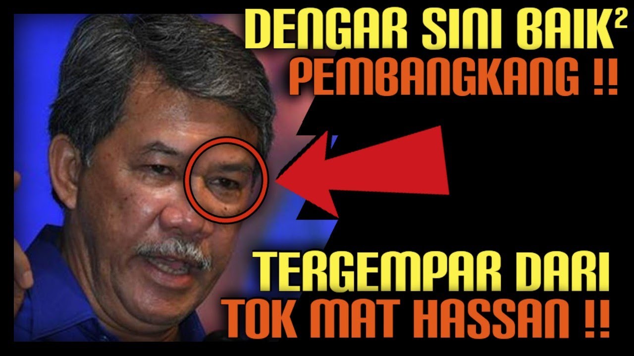 DENGAR SINI BAIK² PEMBANGKANG !! TERGEMPAR DARI TOK MAT HASSAN !! - YouTube