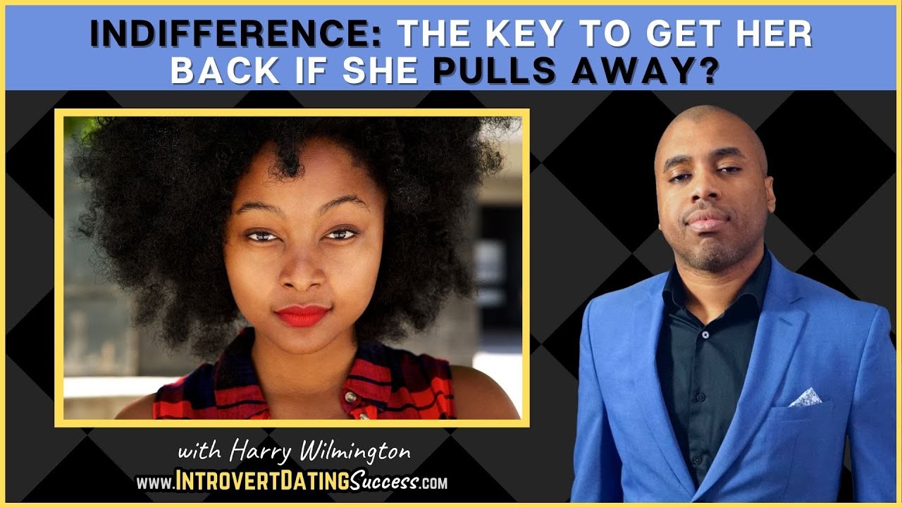 Indifference: The Key to Get Her Back if She Pulls Away? - YouTube