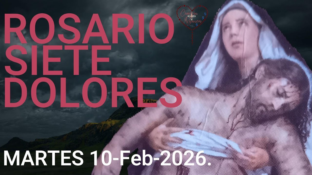 ROSARIO SIETE DOLORES-CORAZÓN MISIONERO un llamado a SERVIR. - YouTube