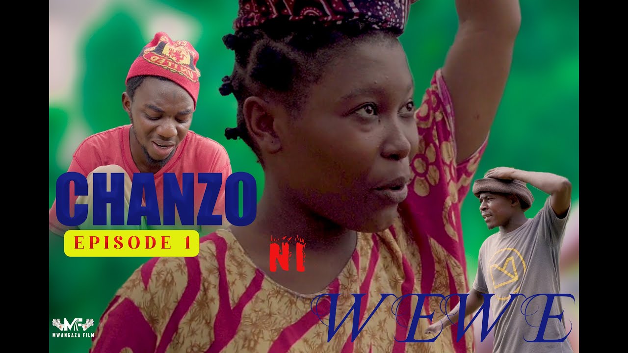 CHANZO NI WEWE EPISODE [1] - YouTube