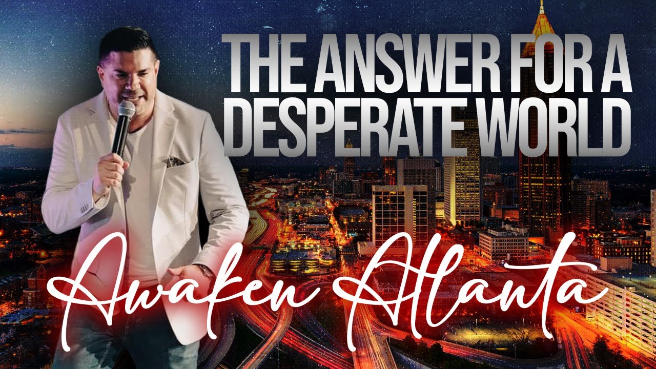 Awaken Atlanta • THE ANSWER FOR A DESPERATE WORLD - YouTube