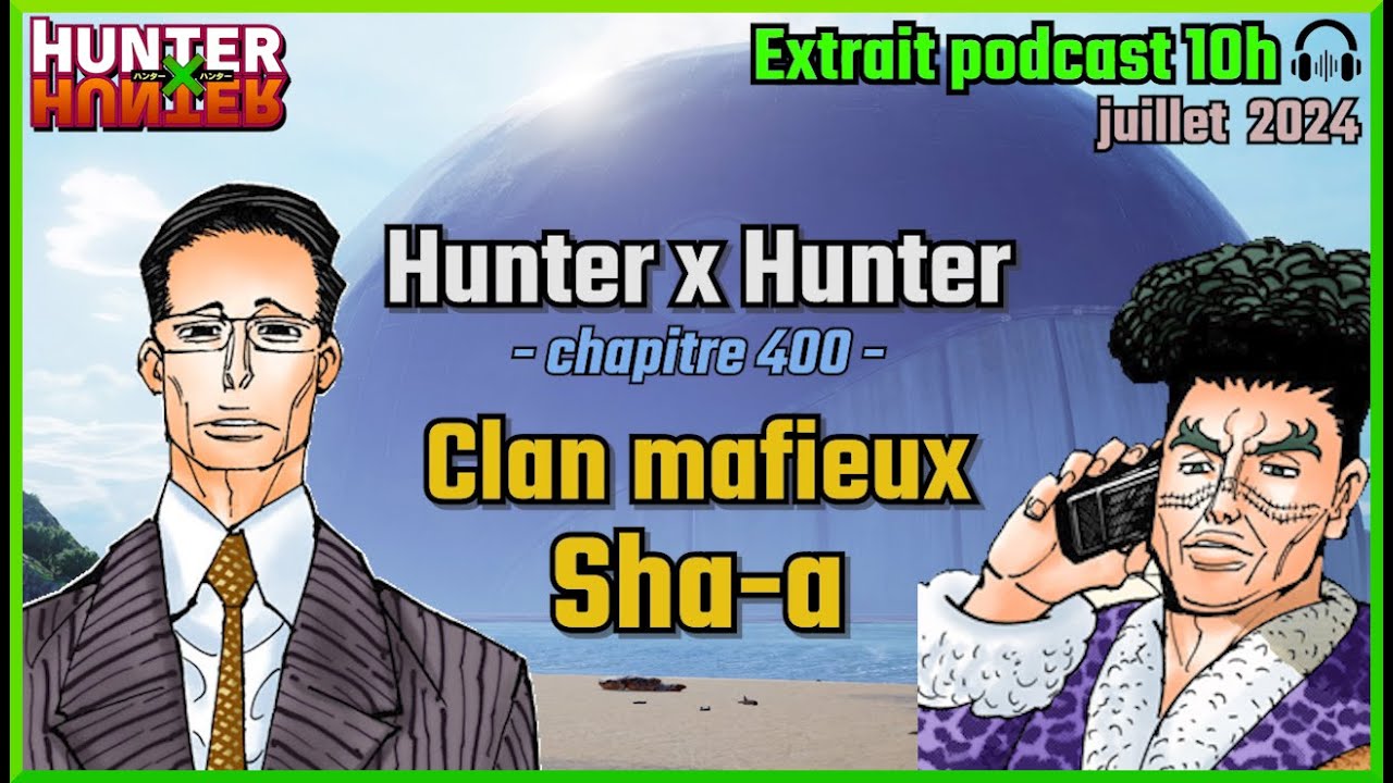 HxH : Mafia Sha-a (chap.400) 🎧[extrait podcast 10h] - YouTube