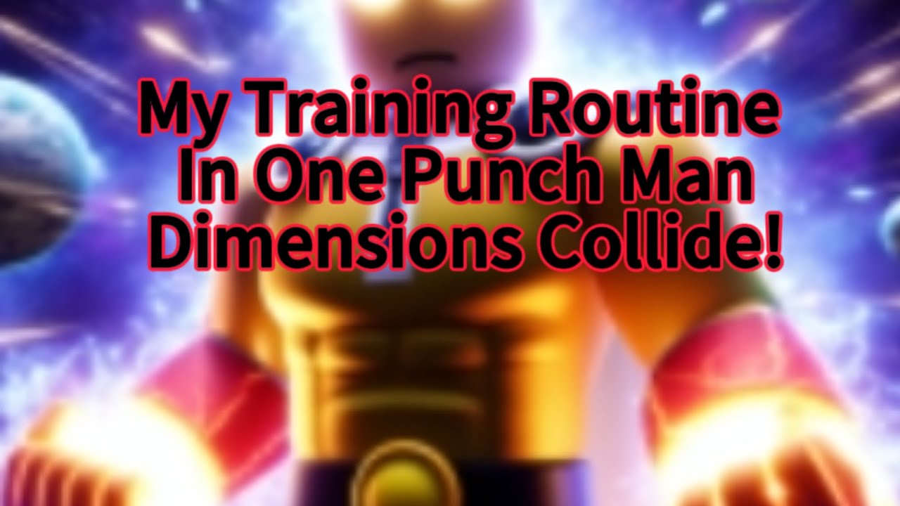 MY Training Routine In One Punch Man Dimensions Collide - YouTube