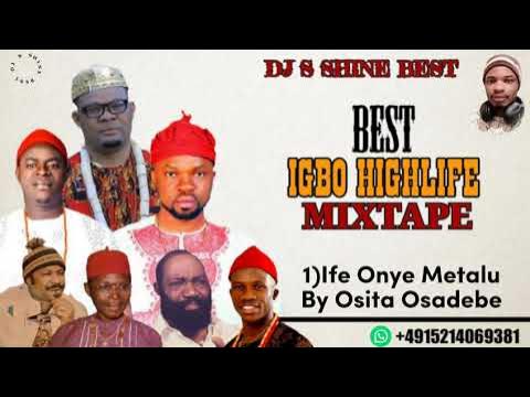 BEST IGBO HIGHLIFE MIXTAPE 2022 BY DJ S SHINE BEST FT OSADEBE / OLIVER DE COQUE / SIR WARRIOR ...