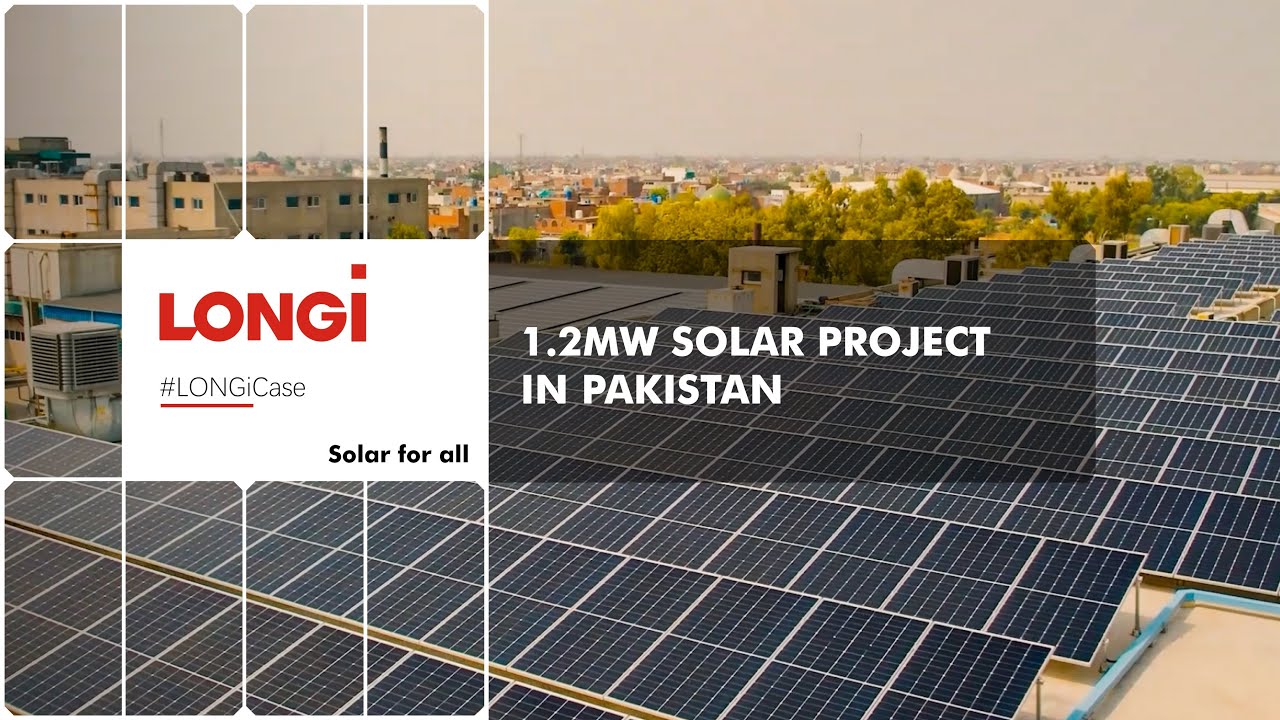 LONGi Case: 1.2 MW solar project in Lahore, Pakistan - YouTube