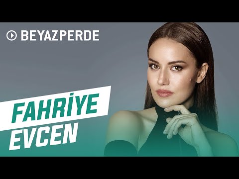 Fahriye Evcen Kimdir? | Beyaz Perde