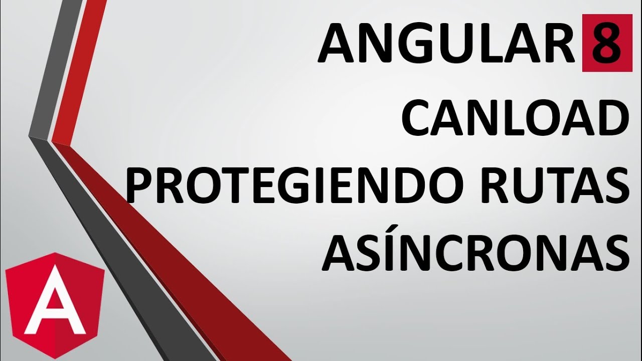 7-16 - CanLoad - Protegiendo Rutas Asíncronas | Programando en Angular 8 - YouTube