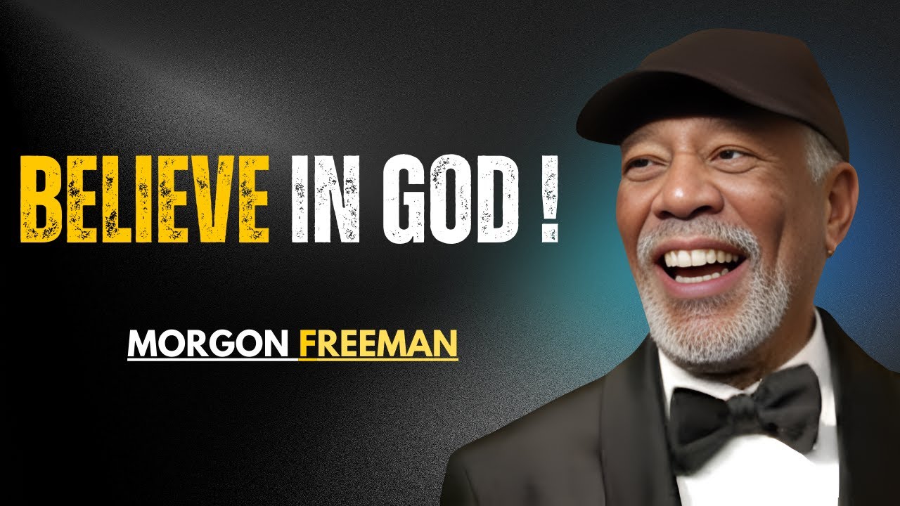"YOU MUST HAVE TO BELIEVE IN GOD" | MORGAN FREEMAN MOTIVATIONAL SPEECH ...