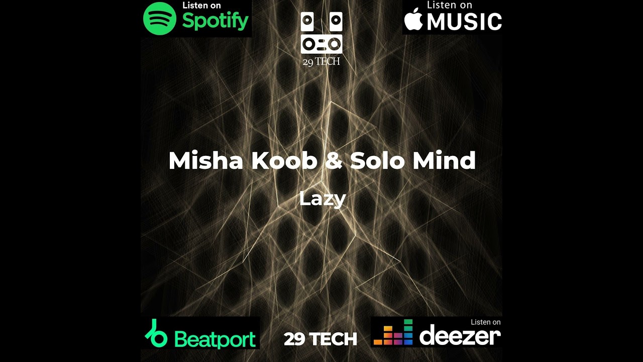 Misha Koob & Solo Mind - Lazy (Original Mix) - YouTube Music