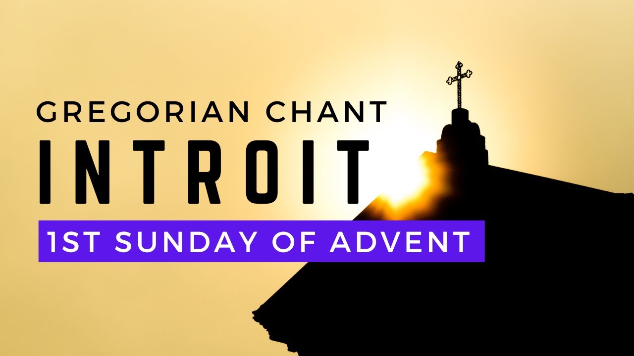 Gregorian Chant ⊹ Introit ⊹ 1st Sunday of Advent - YouTube