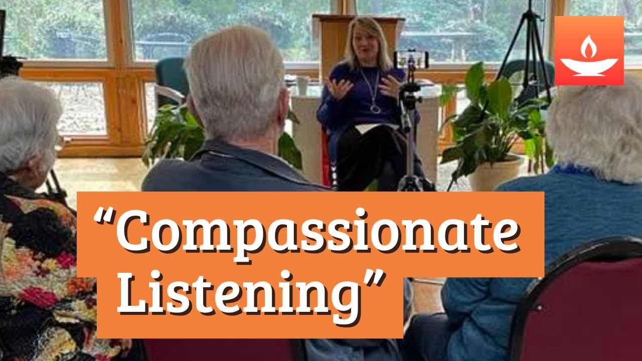 What does it mean to listen with compassion, and how does that help ...