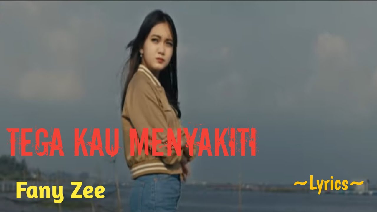 TEGA KAU MENYAKITI || FANY ZEE || Lyrics @niakurniawati1413 - YouTube Music