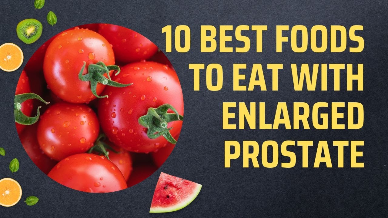 10 Best Foods To Eat With Enlarged Prostate - YouTube