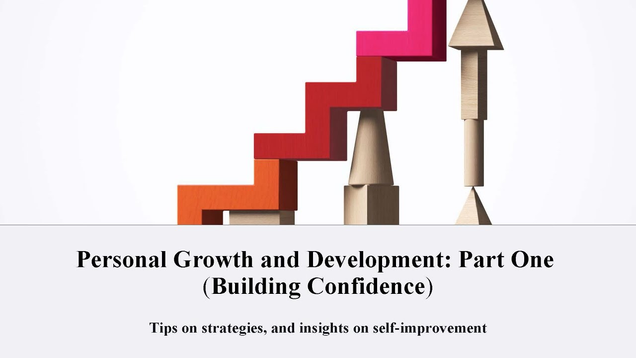 Personal Growth and Development: Part One (Building Confidence) - YouTube