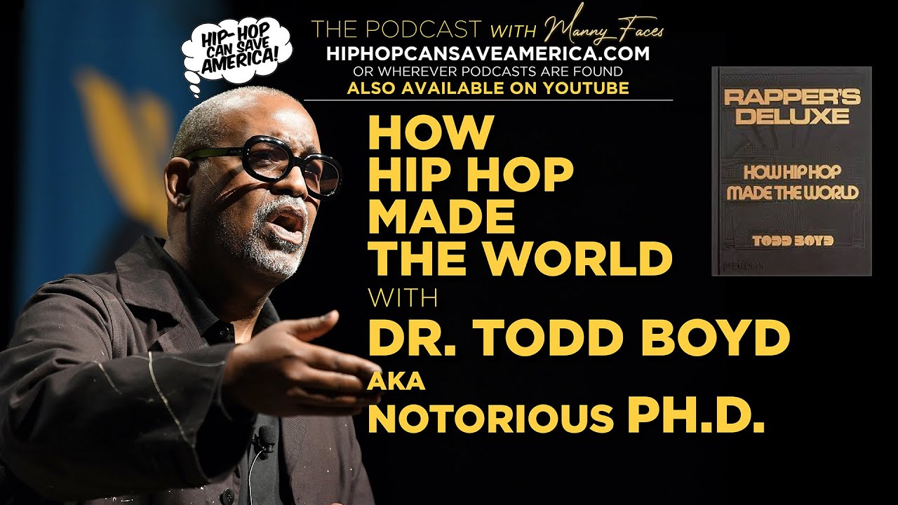How Hip Hop Made the World: Dr. Todd Boyd on the Cultural Foundations ...