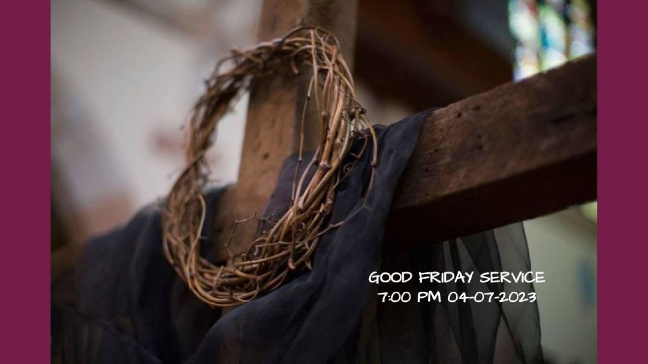 04-07-2023 Good Friday Worship Service - YouTube