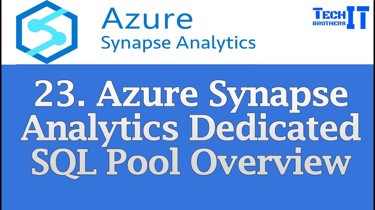 23. Azure Synapse Analytics Dedicated SQL Pool Overview | What It Is & How It Works ...