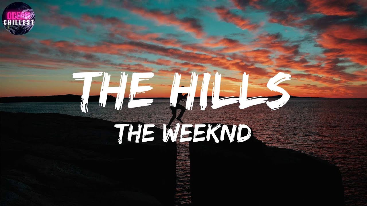 The Weeknd ~ The Hills [Lyrics] / I only call you when it's half past ...
