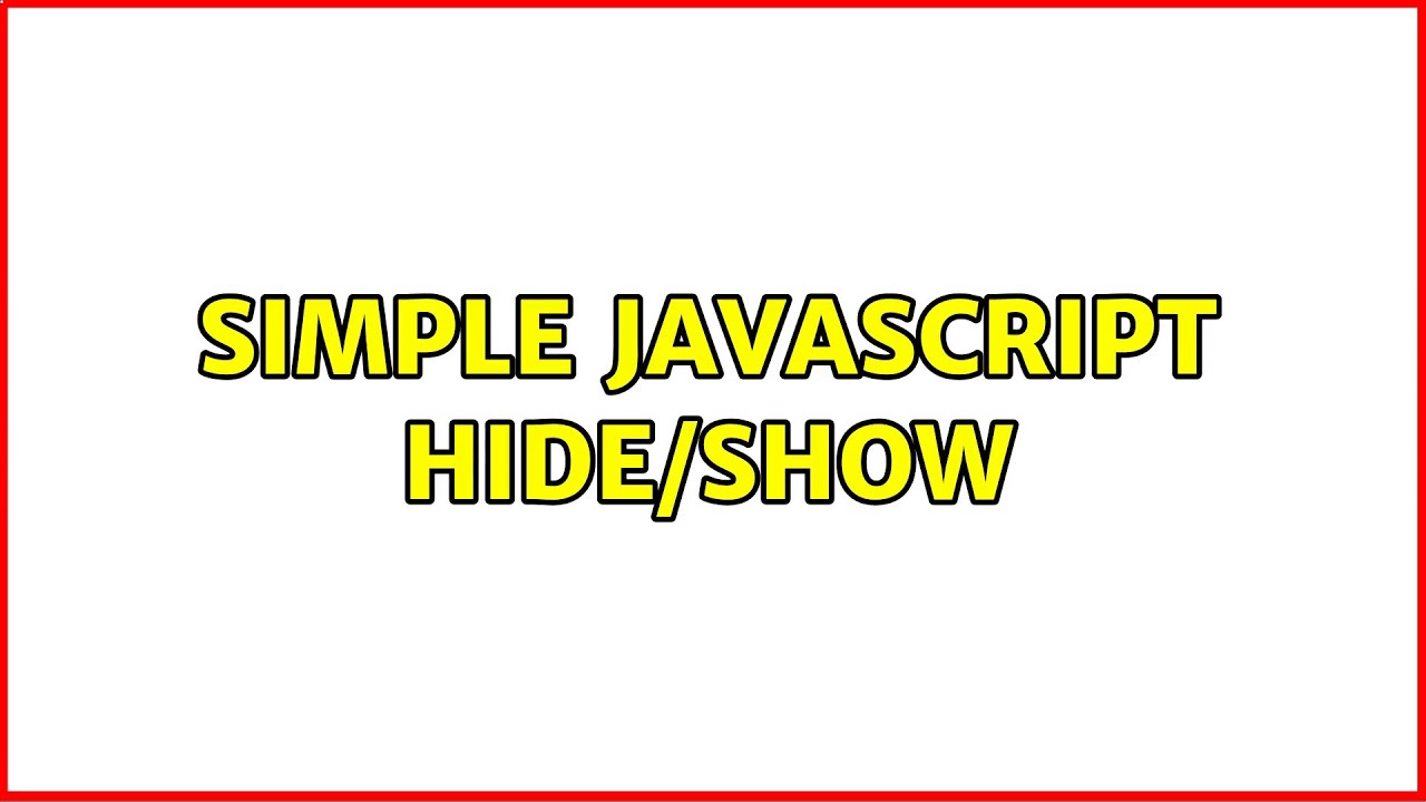 Simple JavaScript hide/show (3 Solutions!!) - YouTube