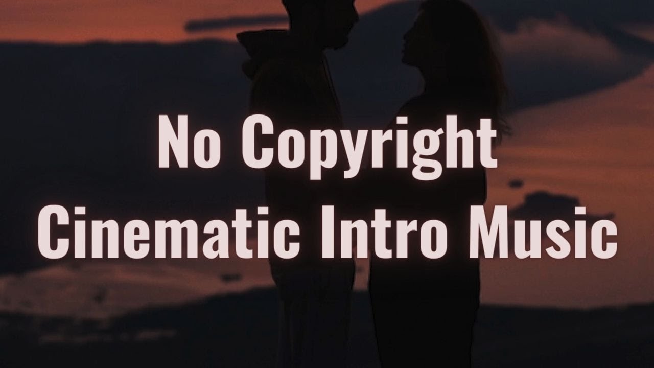 No Copyright Intro Music Free For Youtube Videos | Cinematic - YouTube