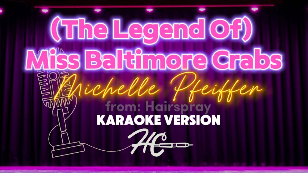 (The Legend Of) Miss Baltimore Crabs - (Michelle Pfeiffer) from Hairspray Karaoke Lyrics on ...