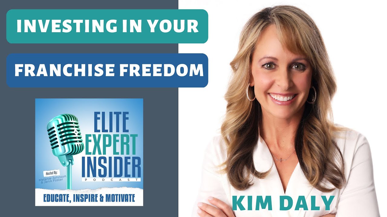 Investing In Your Franchise Freedom | Kim Daly | 6th Season | Elite ...