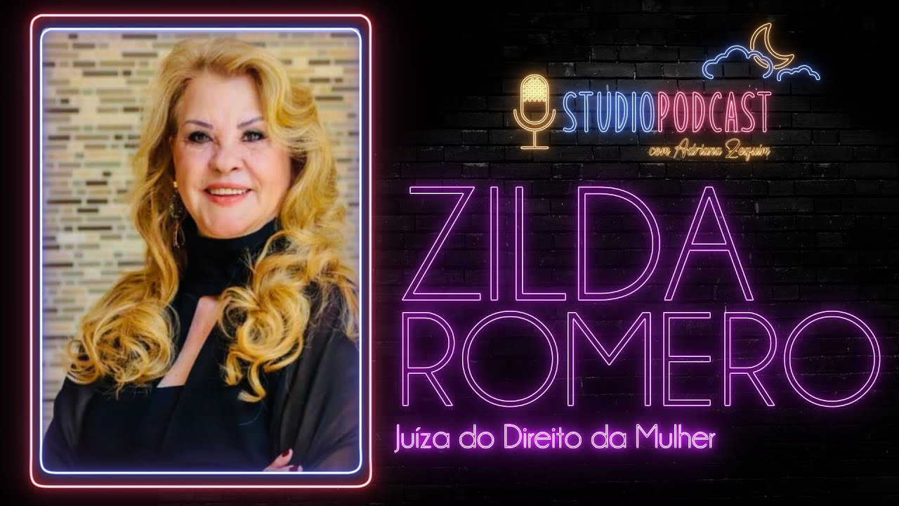EP #33 ZILDA ROMERO "JUÍZA DO DIREITO DA MULHER" STUDIO PODCAST - YouTube