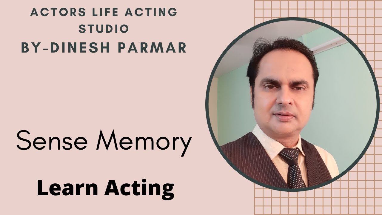 Sense memory|Actors life acting studio|Dinesh Parmar|Learn Acting - YouTube