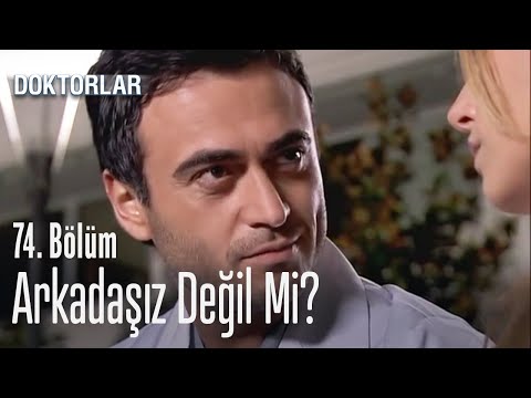 Arkadaşız değil mi? - Doktorlar 74. Bölüm