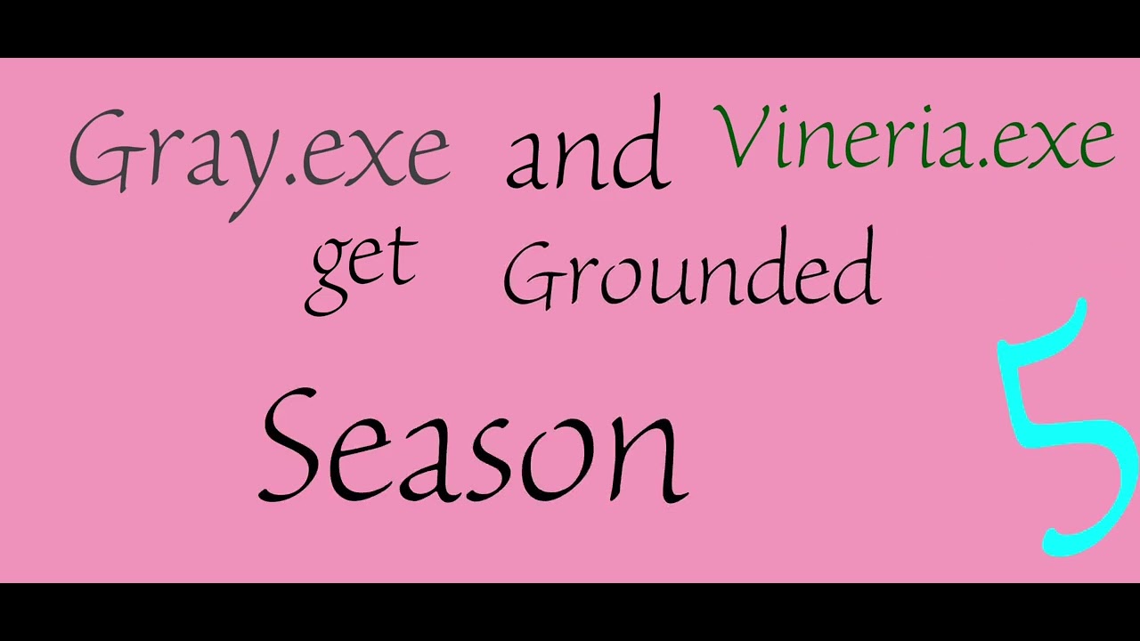 Gray.exe and Vineria.exe gets Grounded Season 5 intro (for ...