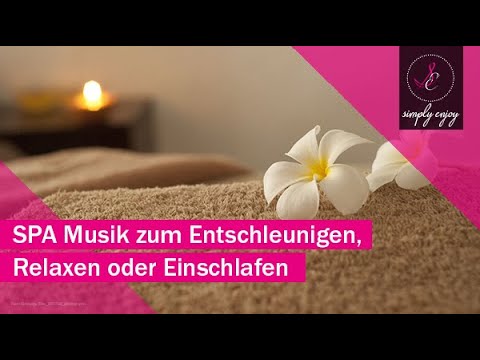 🌸SPA/Wellness mit Musik🌸 zum sofortigen Entschleunigen, Relaxen ...