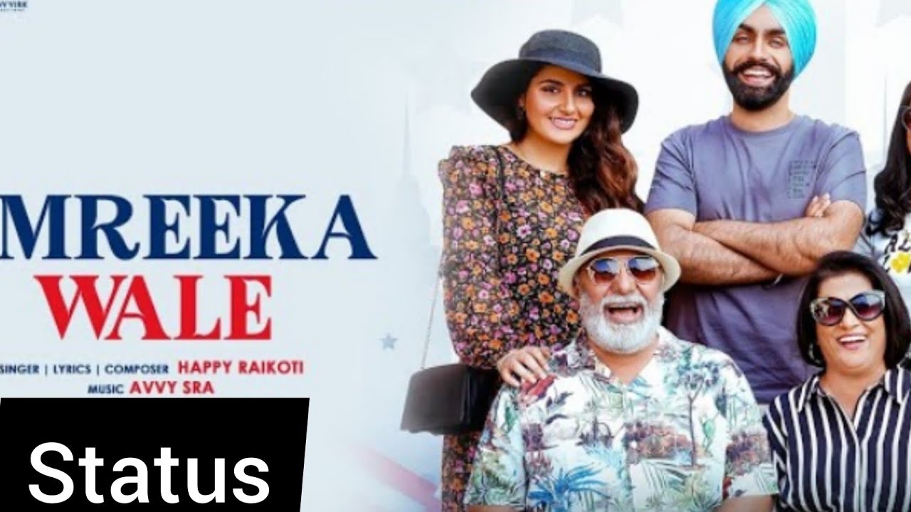 Amreeka Happy Raikoti|Ammy Virk||New Punjabi song status||Aaja Mexico ...