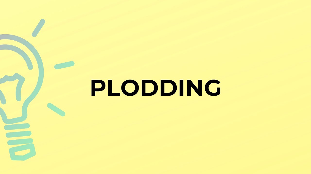 What is the meaning of the word PLODDING? - YouTube