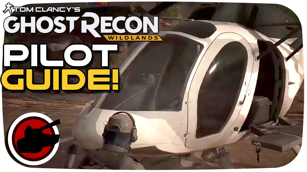 Ghost Recon Wildlands Helicopter Pilot Guide! - Ghost Recon Wildlands ...